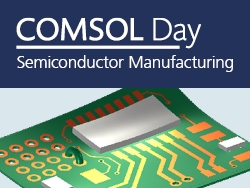 COMSOL 半导体制造主题日活动圆满落幕